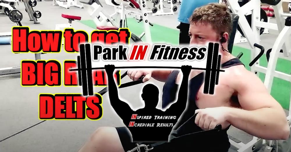 How to get BIG REAR DELTS - ParkIN Fitness